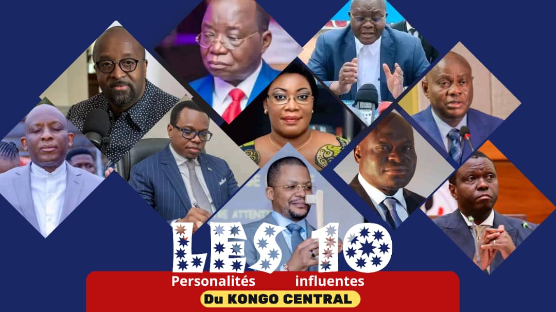 Voici les 10 personnalités influentes du Kongo Central durant l'année ...